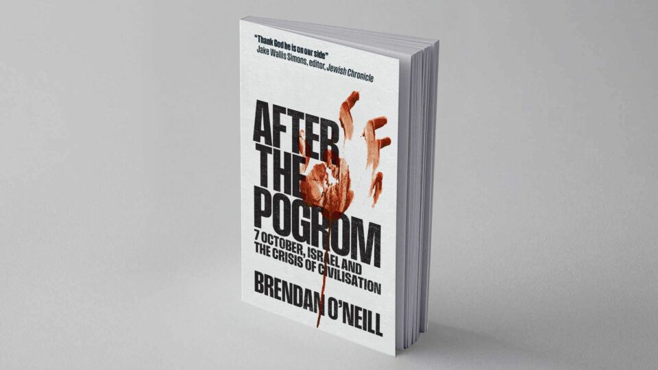 After the Pogrom – the new book by Brendan O’Neill - spiked